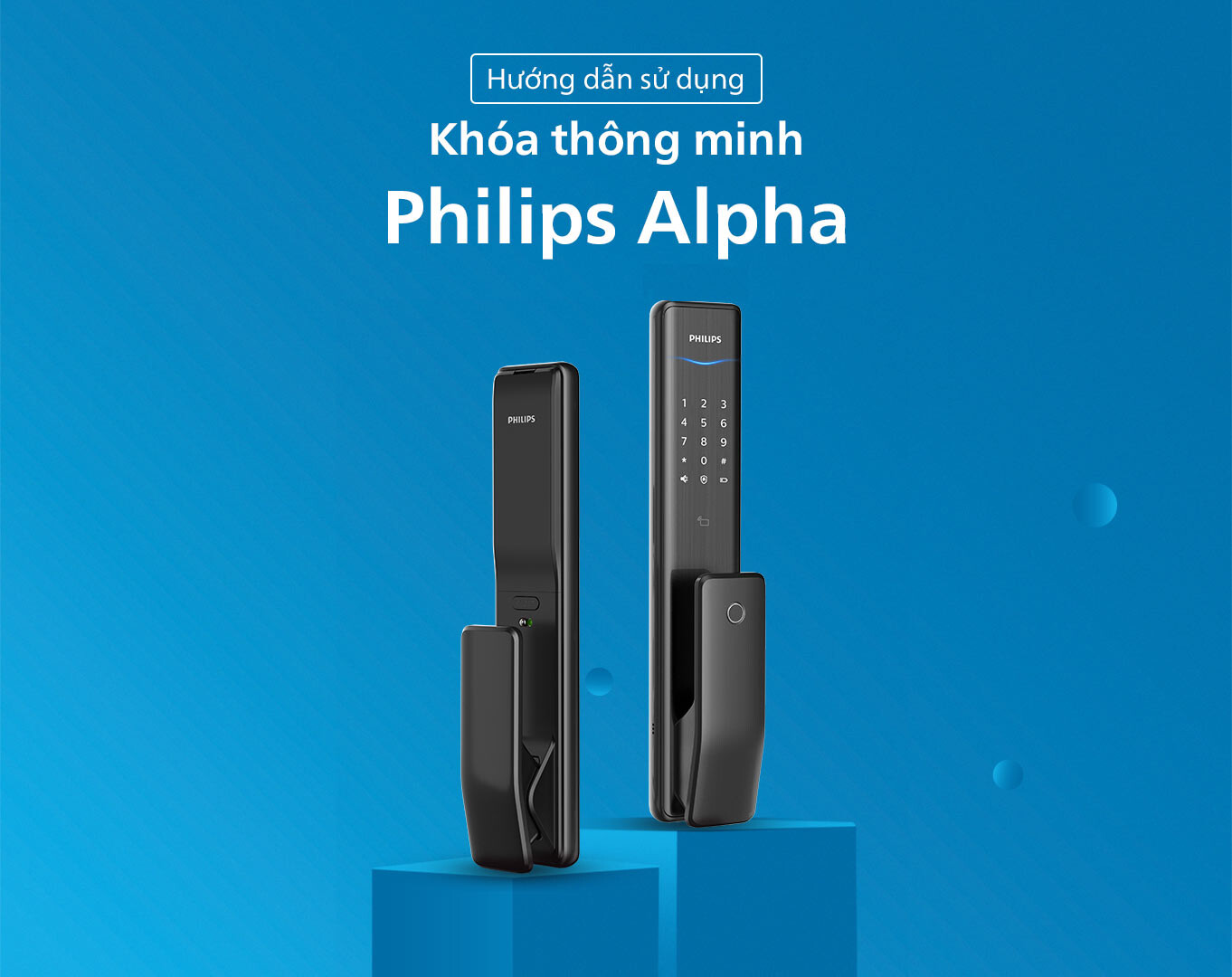Hướng dẫn cài đặt sử dụng khóa cửa Philips Alpha