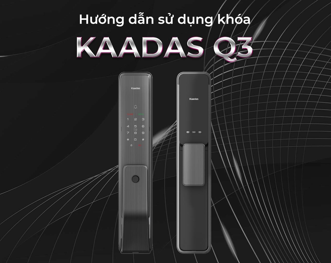Hướng dẫn sử dụng khoá Kaadas Q3
