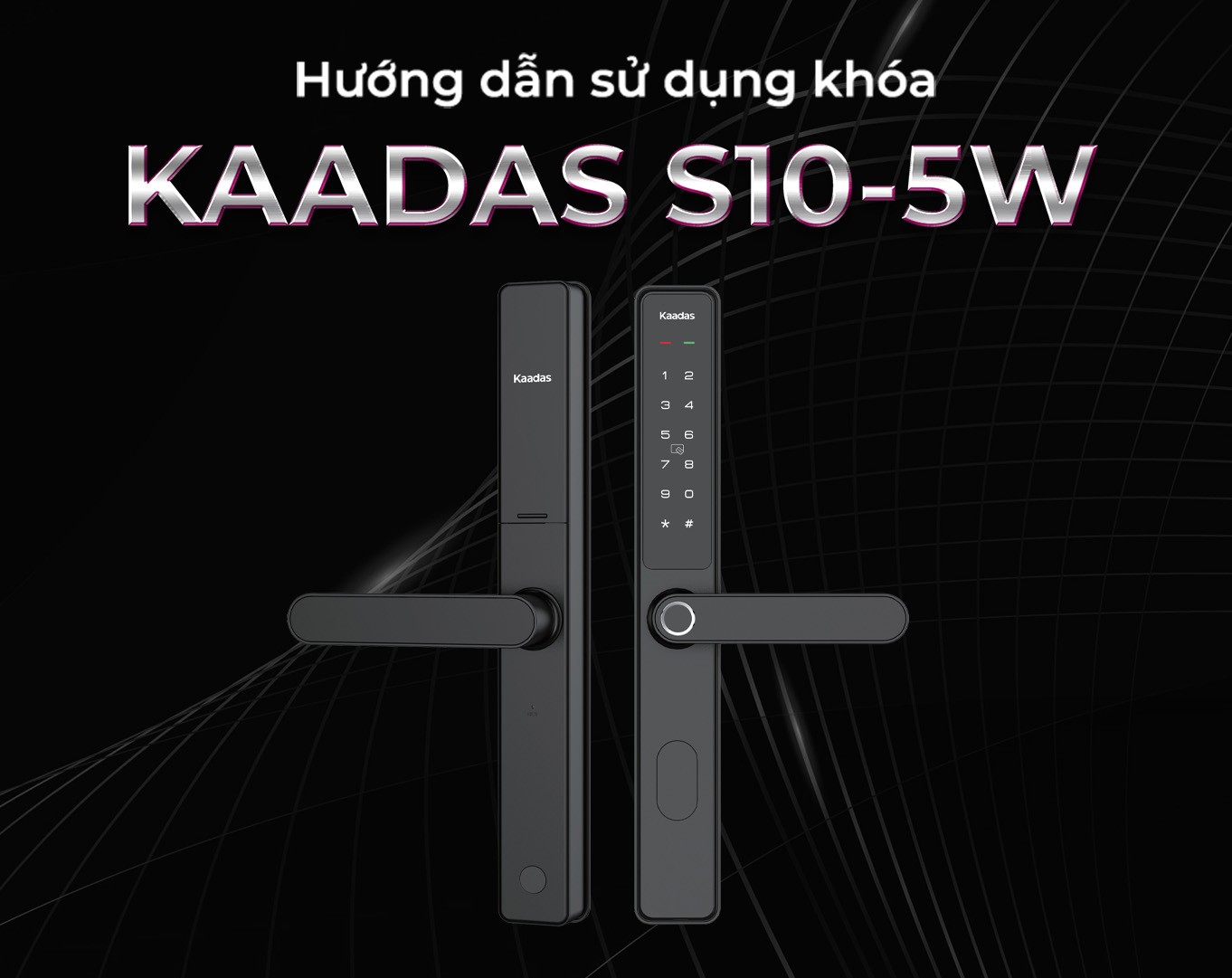 Hướng dẫn sử dụng Khóa cửa điện tử Kaadas S10-5W