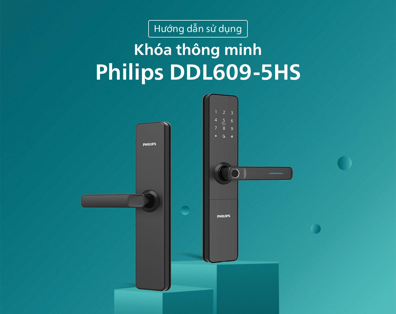Hướng dẫn sử dụng và cài đặt khóa Philips DDL609-5HS